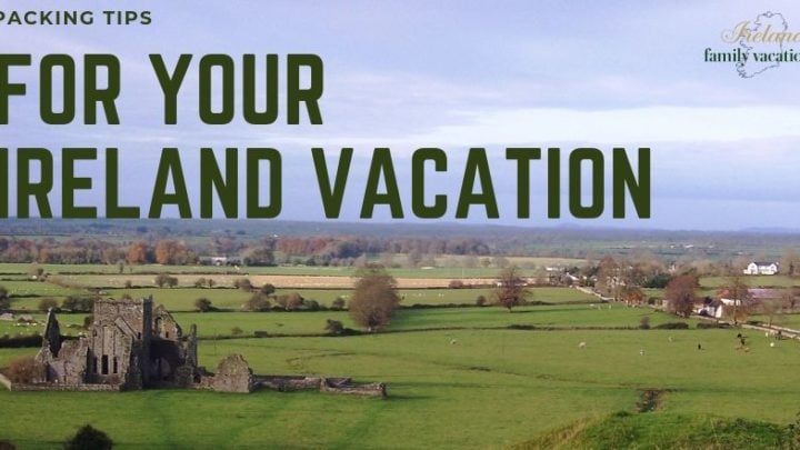 Plan Your Vacation to Ireland: Step-by-Step Advice from an Expert